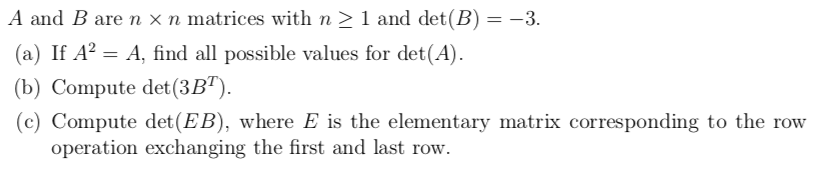 Solved A and B are nxn matrices with n >1 and det(B) = -3. | Chegg.com