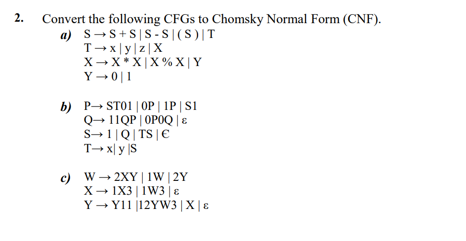 Solved 2. Convert the following CFGs to Chomsky Normal Form | Chegg.com