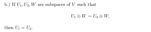 Solved b.) If U1,U2,W are subspaces of V such that U1⊕W=U2⊕W | Chegg.com