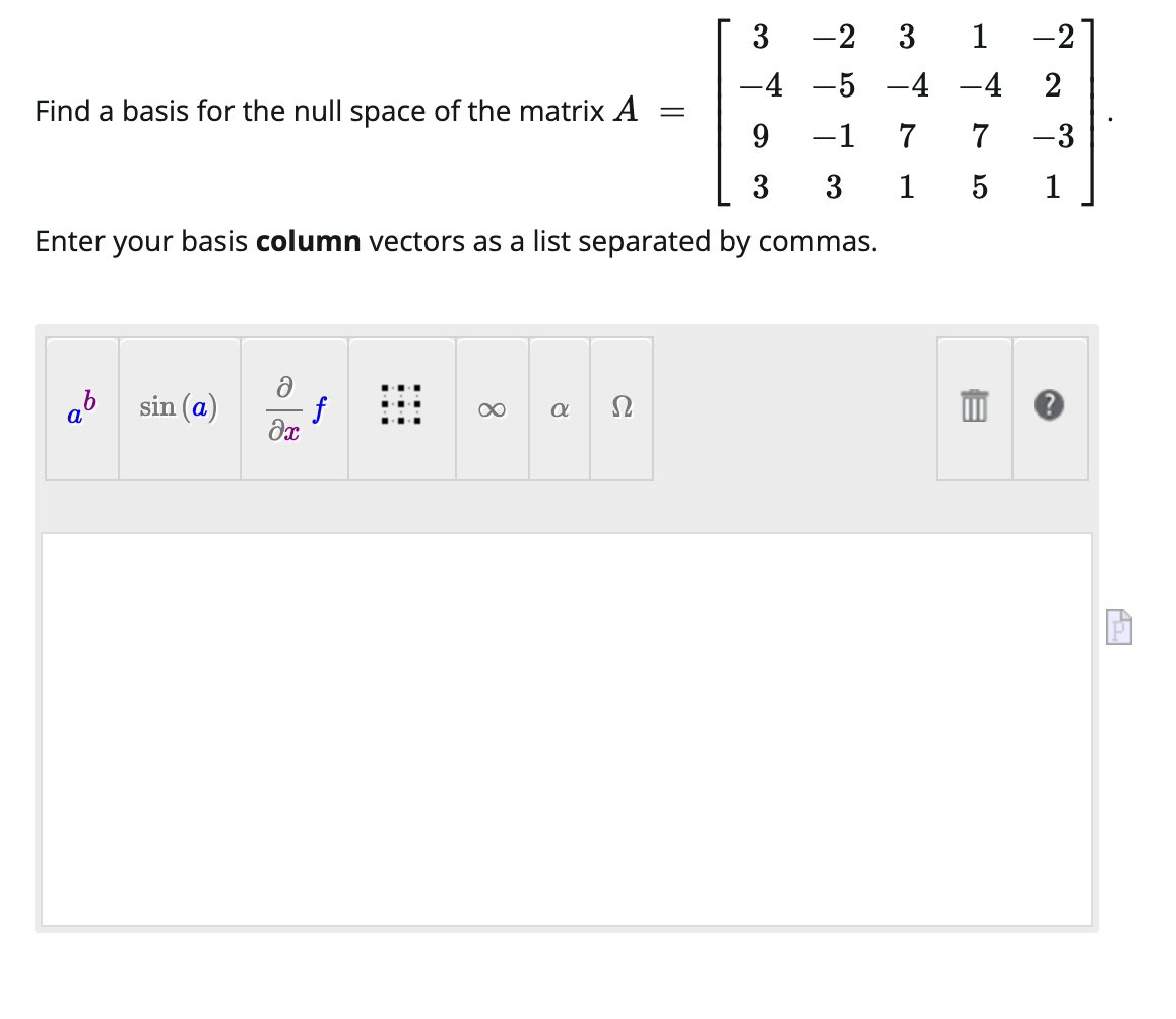Solved Find a basis for the null space of the matrix | Chegg.com