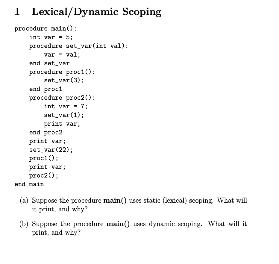 Solved 1 Lexical/Dynamic Scoping procedure main(): int var = | Chegg.com