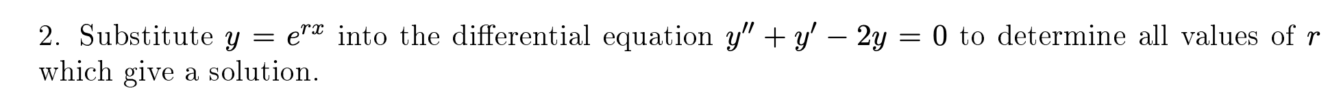 Solved 2. Substitute y=erx into the differential equation | Chegg.com