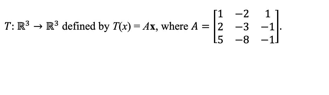 Solved T:R3→R3 defined by T(x)=Ax, where | Chegg.com