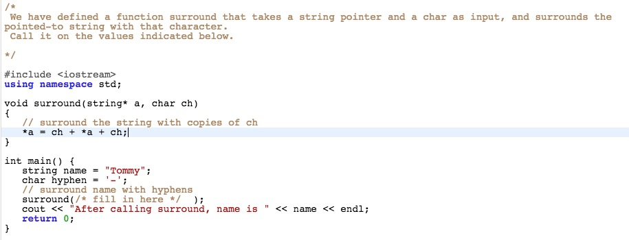 Solved /* We have defined a function surround that takes a | Chegg.com