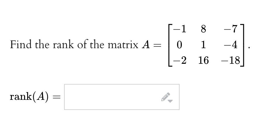 Solved Find the rank of the matrix A=⎣⎡−10−28116−7−4−18⎦⎤ | Chegg.com