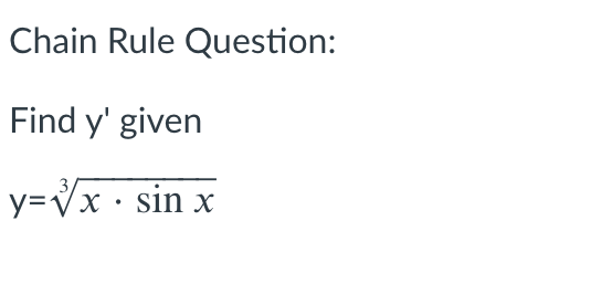 Solved Chain Rule Question: Find y' given y=yx · sin x | Chegg.com