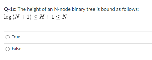 Solved Q-1c: The height of an N-node binary tree is bound as | Chegg.com