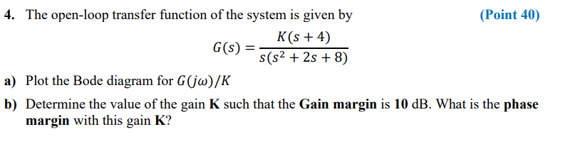 Solved 4. The open-loop transfer function of the system is | Chegg.com