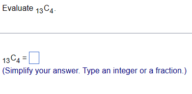Solved Evaluate 13C4. 13C4= (Simplify your answer. Type an | Chegg.com