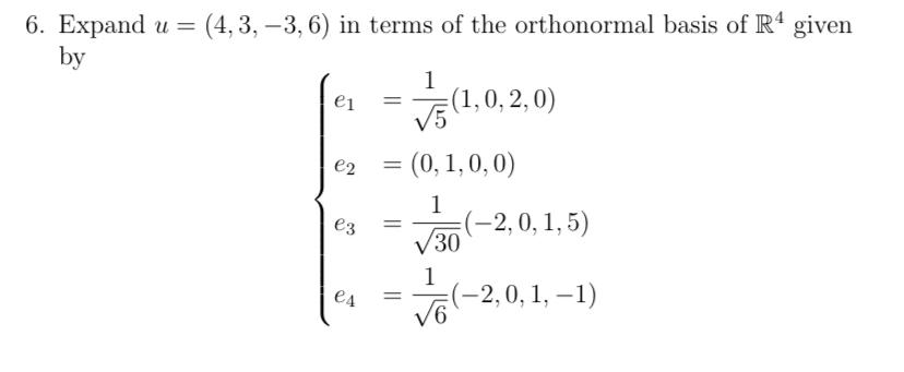 Solved 6. Expand u=(4,3,−3,6) in terms of the orthonormal | Chegg.com