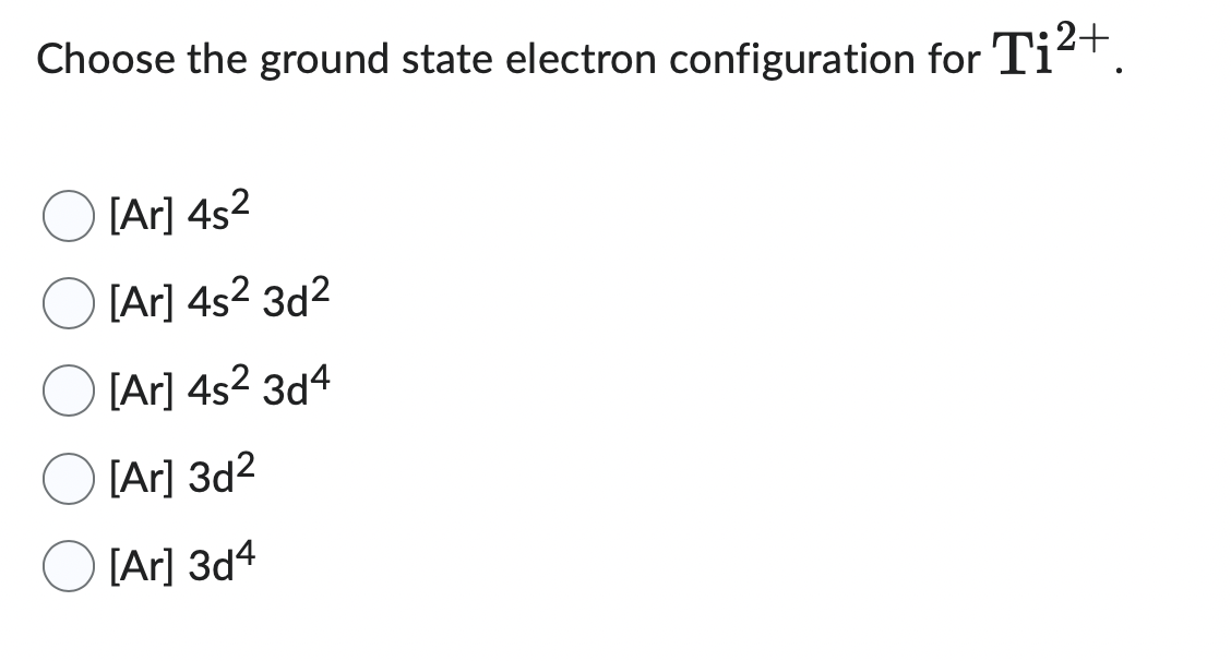 Solved Choose The Ground State Electron Configuration For