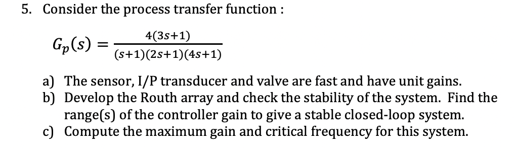 Solved 5. Consider the process transfer function : 4(35+1) | Chegg.com