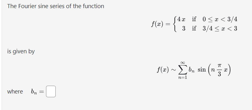 Solved The Fourier sine series of the function f(x)={4x3 if | Chegg.com