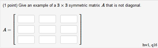 Solved (1 point) Give an example of a 3 x 3 symmetric matrix | Chegg.com