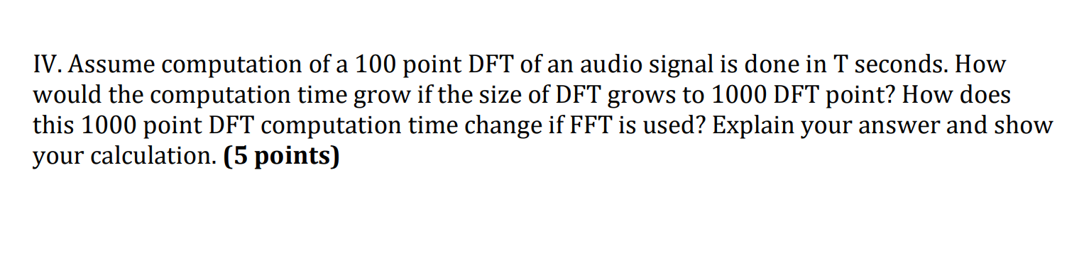 Solved IV. Assume computation of a 100 point DFT of an audio | Chegg.com