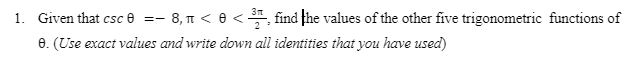 Solved given that csc \theta = -8,\pi