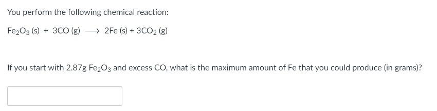 Solved You perform the following chemical reaction: Fe2O3( | Chegg.com