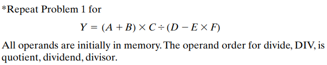 Solved *Repeat Problem 1 for Y=(A+B)×C÷(D−E×F) All operands | Chegg.com