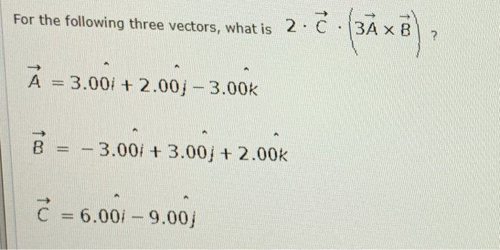 Solved For the following three vectors, what is 2 . C . [3A | Chegg.com