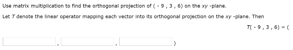 Solved Use matrix multiplication to find the orthogonal | Chegg.com
