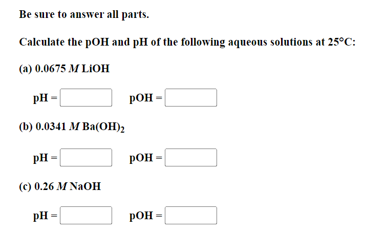 Solved Be sure to answer all parts. Calculate the pOH and pH | Chegg.com