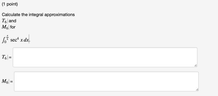 Solved (1 point) Calculate the integral approximations T6 | Chegg.com