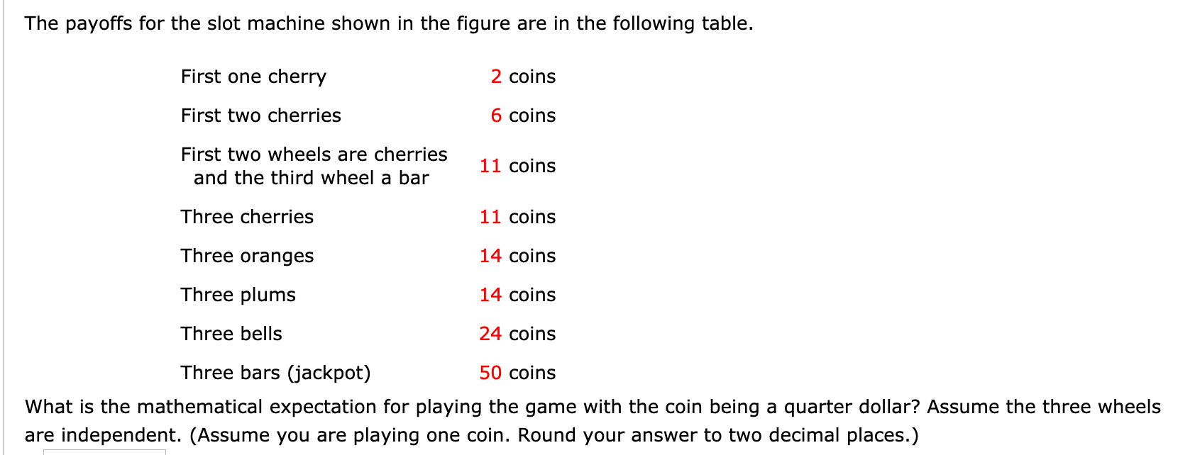 The payoffs for the slot machine shown in the figure | Chegg.com
