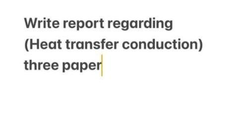 Solved Write report regarding (Heat transfer conduction) | Chegg.com