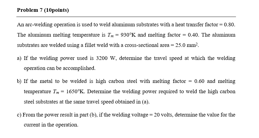 Solved Problem 7 (10points) An arc-welding operation is used | Chegg.com