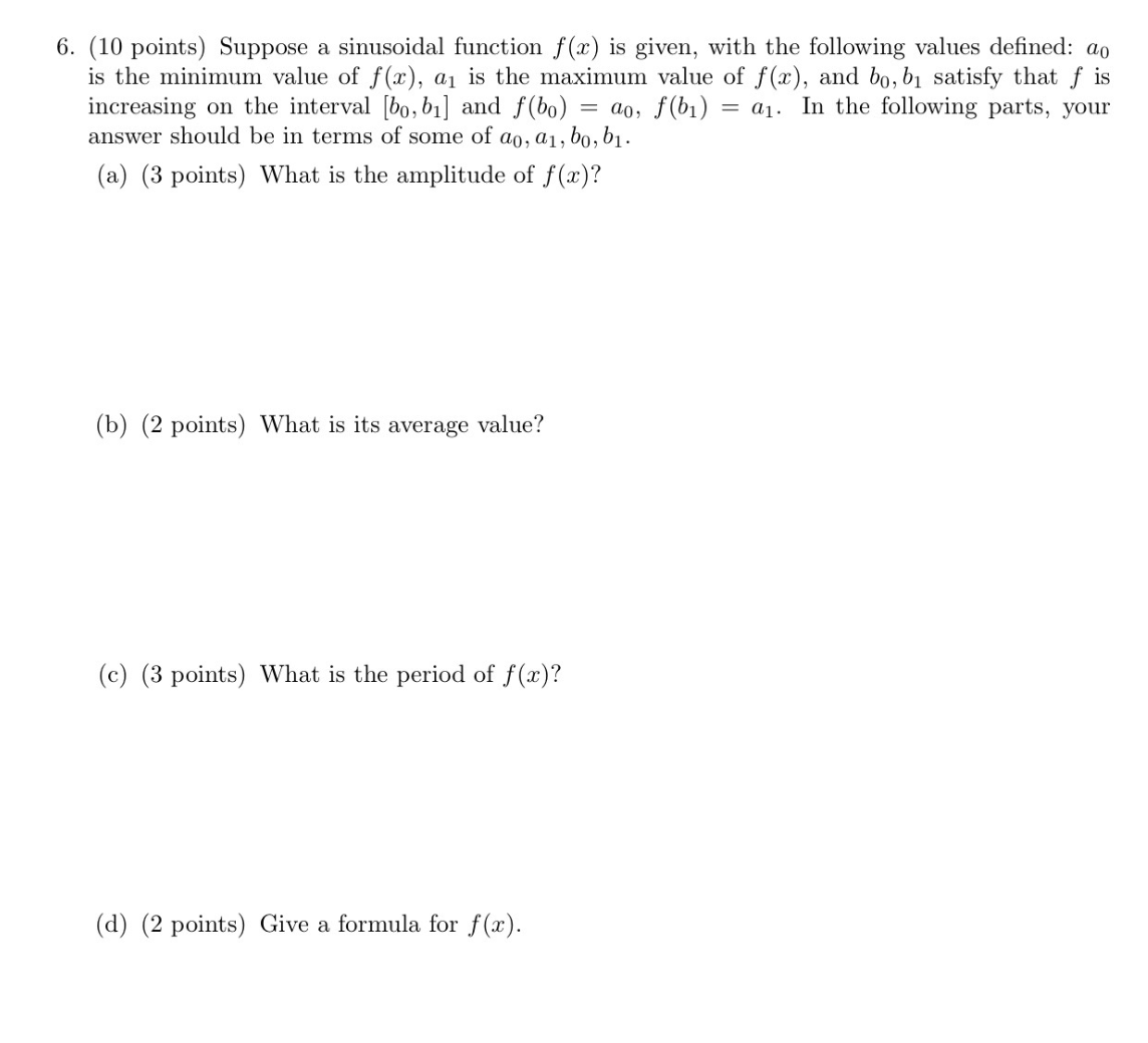 Solved 6. (10 points) Suppose a sinusoidal function f(x) is | Chegg.com