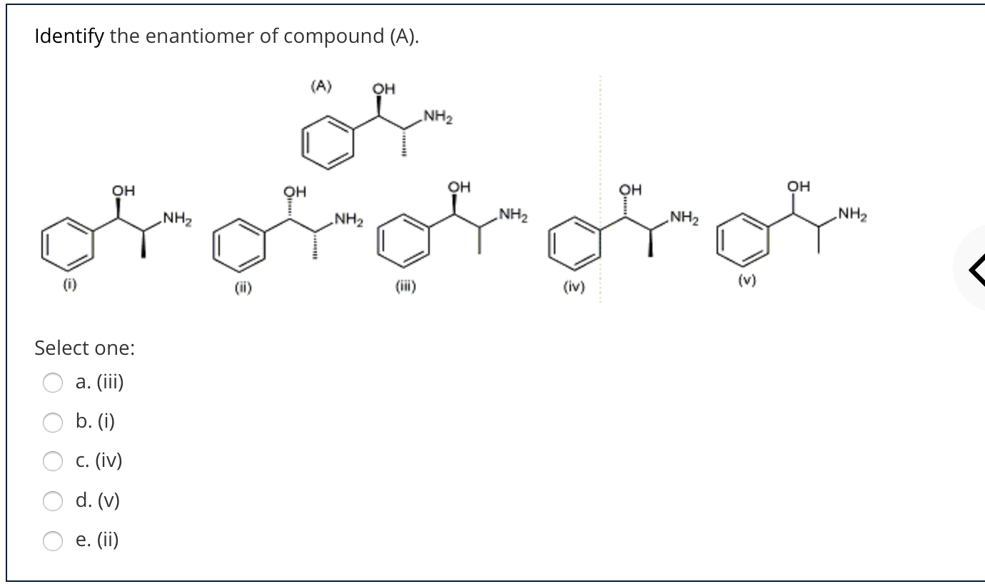 Solved Identify the enantiomer of compound (A). (A) OH NH2 | Chegg.com