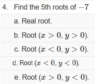 Solved 4. Find the 5th roots of -7 a. Real root. b. Root (x | Chegg.com