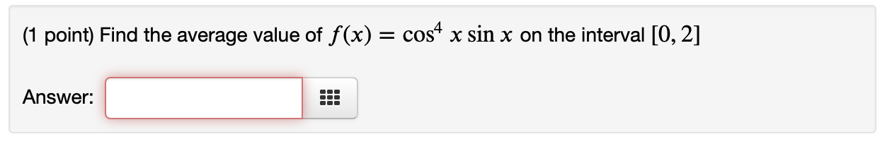 Solved (1 point) Find the average value of f(x)=cos4xsinx on | Chegg.com
