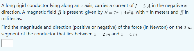 Solved A long rigid conductor lying along an x axis, carries | Chegg.com