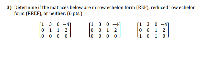 Solved 3) Determine if the matrices below are in row echelon | Chegg.com