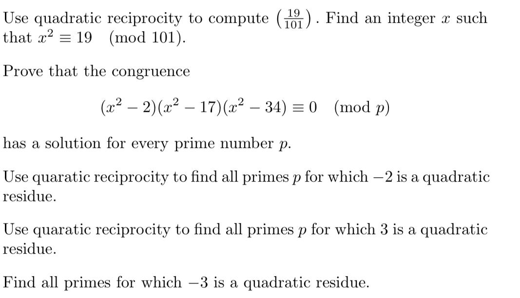 Solved 19 . Use quadratic reciprocity to compute (101). Find | Chegg.com