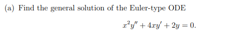 Solved (a) Find the general solution of the Euler-type ODE | Chegg.com