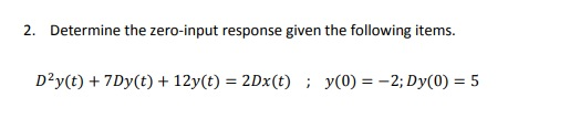 Solved 2. Determine the zero-input response given the | Chegg.com