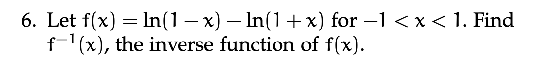 Solved 6. Let f(x)=ln(1−x)−ln(1+x) for −1 | Chegg.com