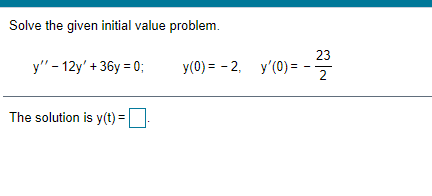 Solved Solve the given initial value problem. y" - 12y' +36y | Chegg.com