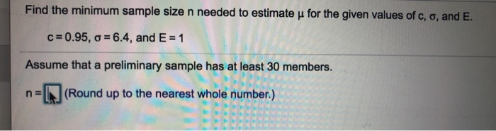 Solved Find the minimum sample size n needed to estimate μ | Chegg.com