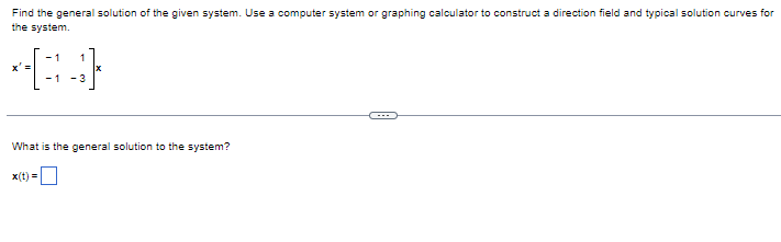 Solved Find the general solution of the given system. Use a | Chegg.com