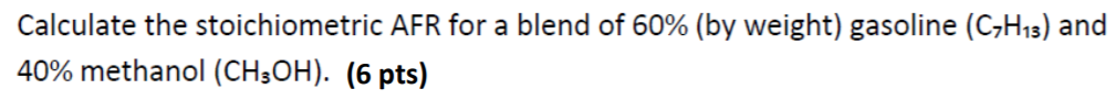 Solved Calculate the stoichiometric AFR for a blend of 60% | Chegg.com