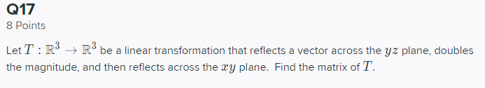Solved Q17 8 Points Let T: R3 R3 be a linear transformation | Chegg.com