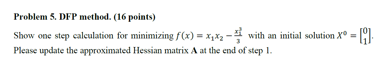 Solved Problem 5. DFP method. (16 points) Show one step | Chegg.com
