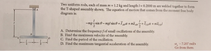 Solved Two uniform rods, each of mass m-1.2 kg and length l | Chegg.com