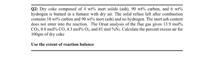 Solved Q2: Dry coke composed of 4 wt% inert solids (ash), 90 | Chegg.com