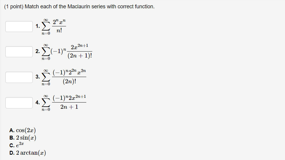 Solved (1 point) Match each of the Maclaurin series with | Chegg.com
