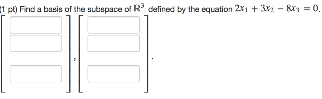 Solved (1 pt) Find a basis of the subspace of R3 defined by | Chegg.com