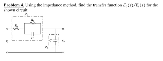 Solved Problem 4. Using the impedance method, find the | Chegg.com
